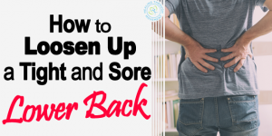 How to Loosen Up a Tight and Sore Lower Back — Healing Through Movement